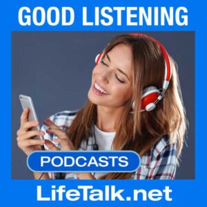 Lifetalk Radio » LifeTalk Podcasts